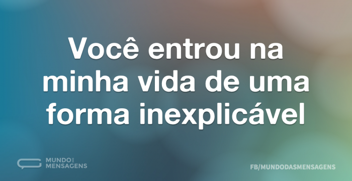 Você Entrou Na Minha Vida De Uma Forma Inexplicável Depoimento