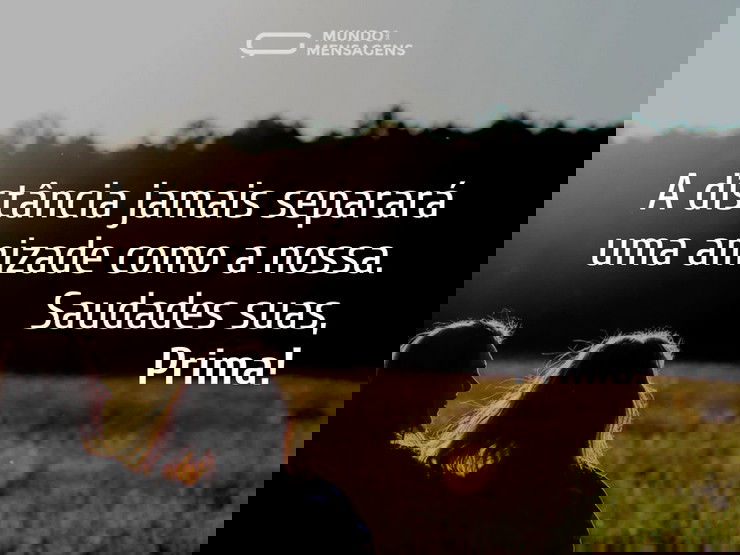 Uma amizade que a distância não separa, prima - Mundo das Mensagens