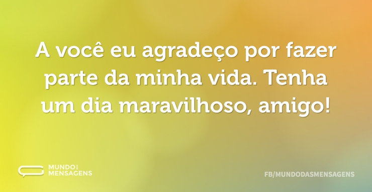 A você eu agradeço por fazer parte da mi - Mundo das Mensagens