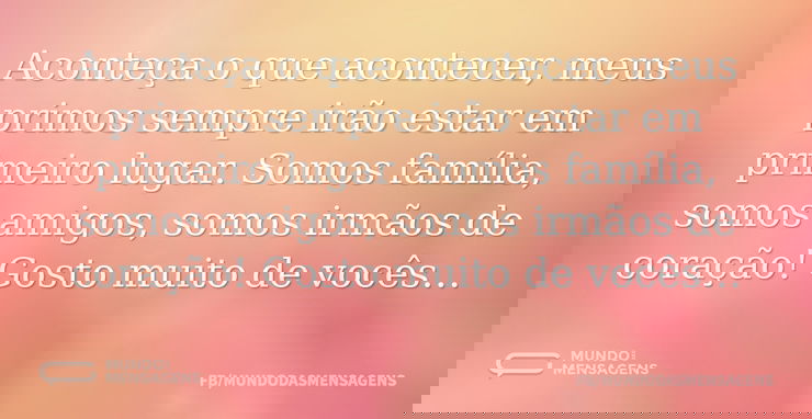 Somos família, primos - Mundo das Mensagens