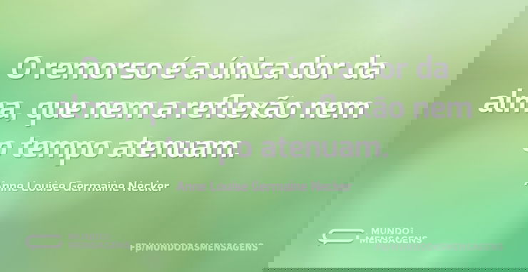 O remorso é a única dor da alma, que nem - Mundo das Mensagens