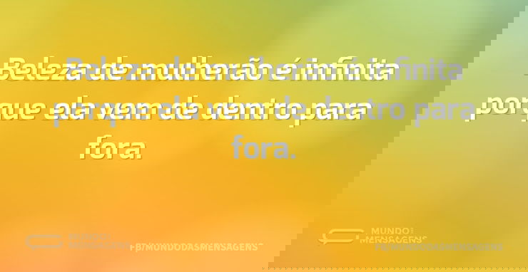 Beleza de mulherão é infinita porque ela - Mundo das Mensagens