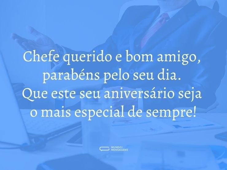 Meu chefe e bom amigo, parabéns - Mundo das Mensagens