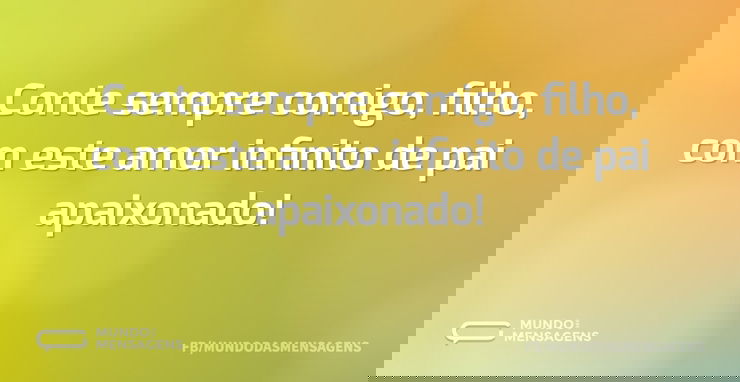 Conte sempre comigo, filho, com este amo - Mundo das Mensagens