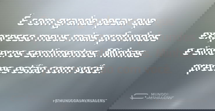 É com grande pesar que expresso meus mai - Mundo das Mensagens