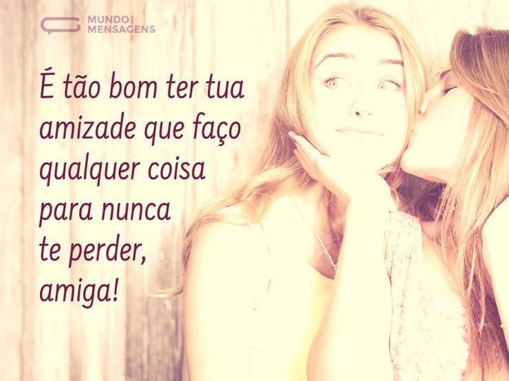 Para nunca te perder, amiga - Mundo das Mensagens