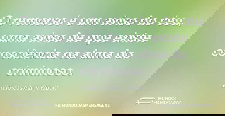 O remorso é um aviso do céu, uma aviso d - Mundo das Mensagens