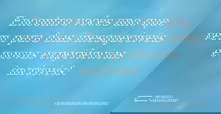 Encontro vocês ano que vem para dias ine - Mundo das Mensagens