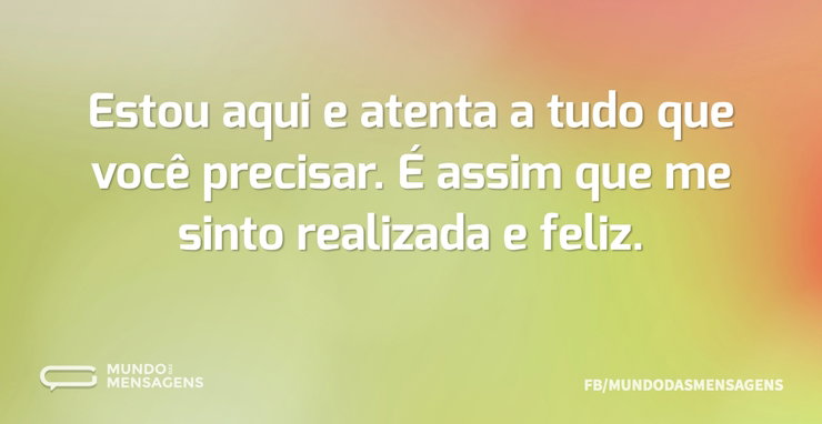 Estou aqui e atenta a tudo que você prec - Mundo das Mensagens