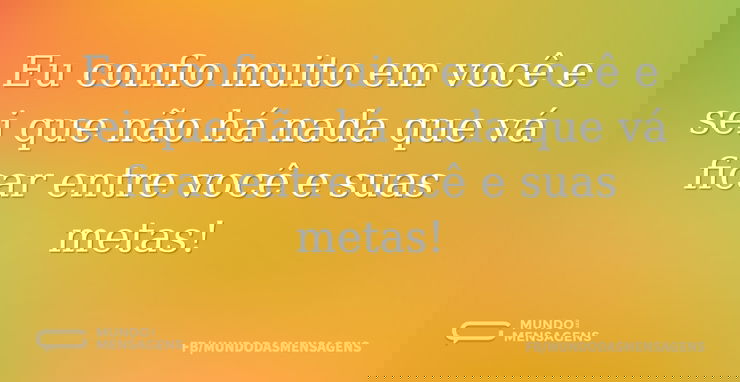 Eu confio muito em você e sei que não há - Mundo das Mensagens