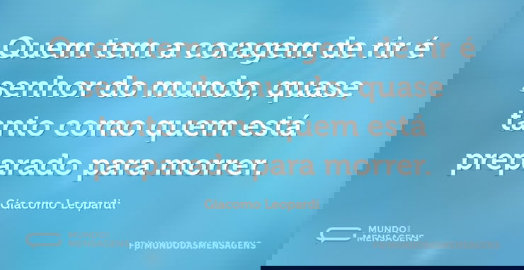 Quem tem a coragem de rir é senhor do mu - Mundo das Mensagens