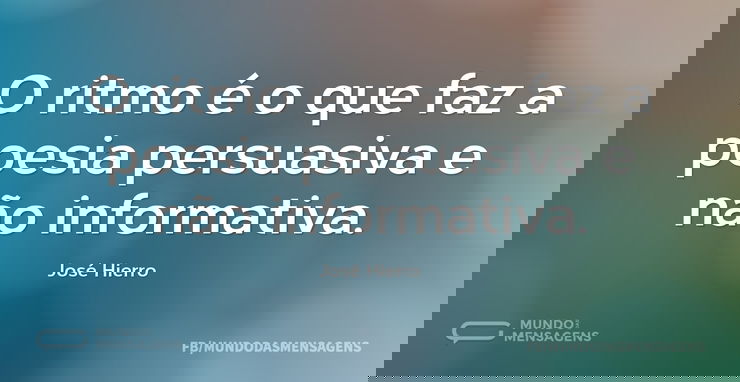 O ritmo é o que faz a poesia persuasiva - Mundo das Mensagens