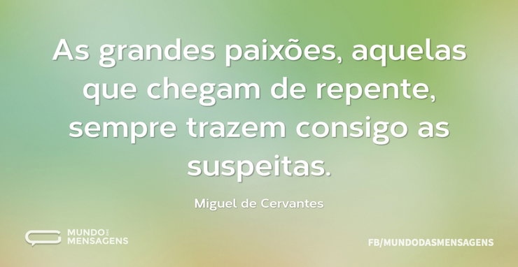 As grandes paixões, aquelas que chegam d - Mundo das Mensagens