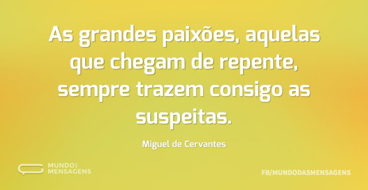 As grandes paixões, aquelas que chegam d - Mundo das Mensagens