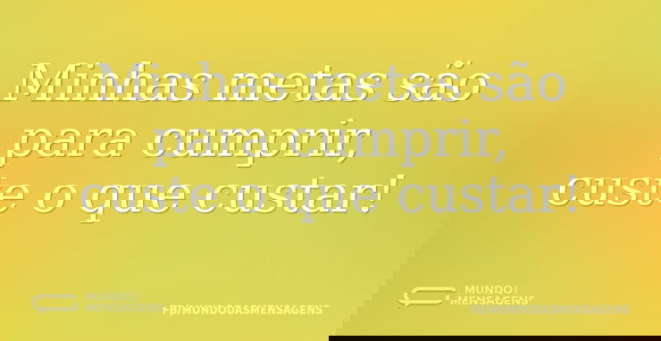 Custe o que custar - Mundo das Mensagens