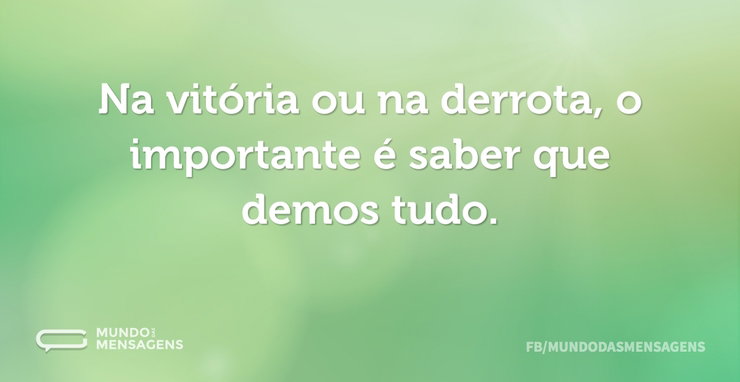 Na vitória ou na derrota, o importante é - Mundo das Mensagens