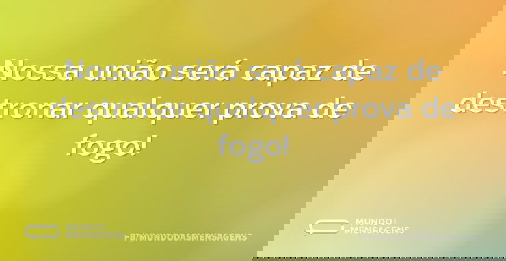 Nossa união será capaz de destronar qual - Mundo das Mensagens