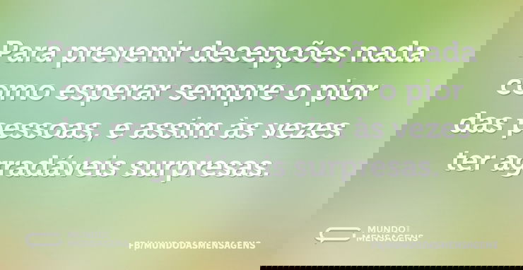 Para prevenir decepções nada como espera - Mundo das Mensagens
