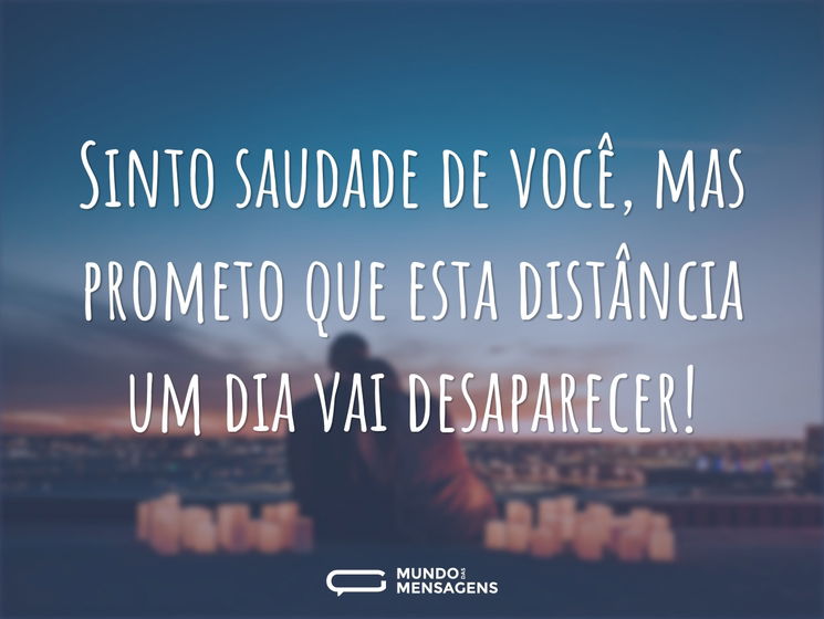 Sinto saudade de você, mas prometo que e - Mundo das Mensagens