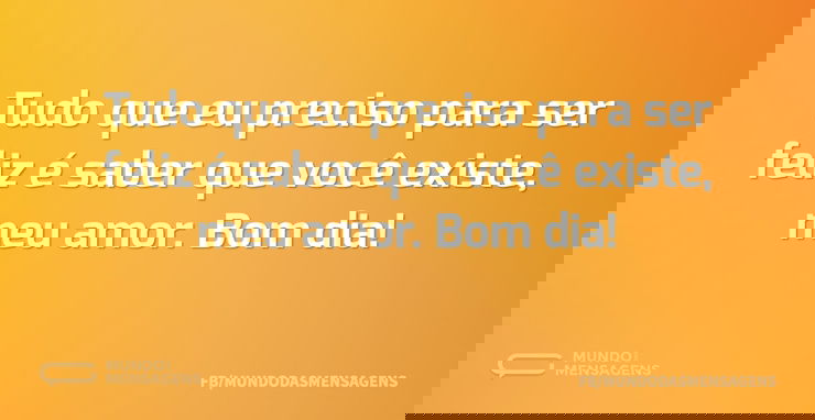 Tudo que eu preciso para ser feliz é sab - Mundo das Mensagens