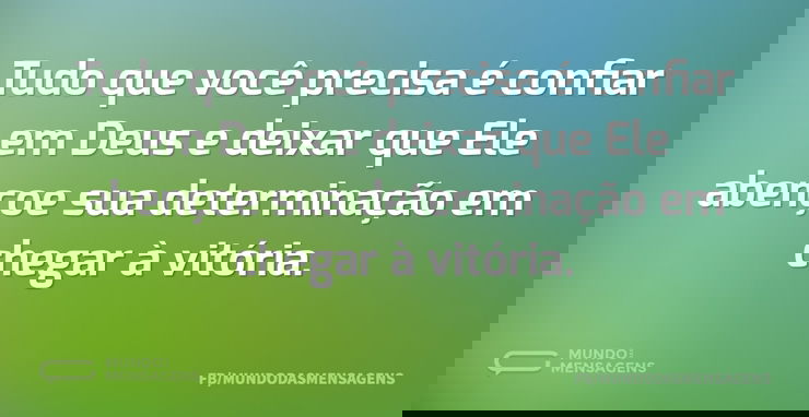 Tudo que você precisa é confiar em Deus - Mundo das Mensagens