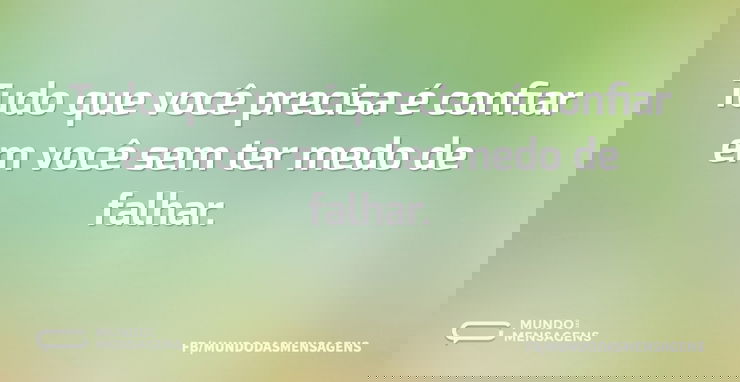 Tudo que você precisa é confiar em você - Mundo das Mensagens