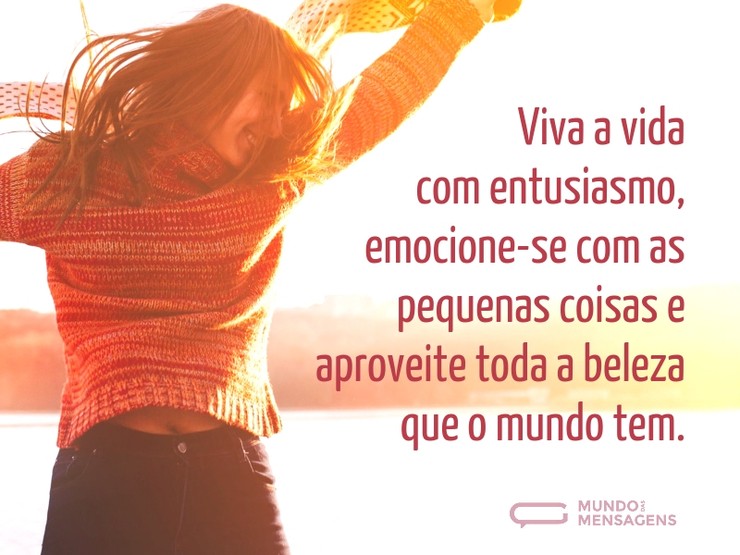 Seja entusiasmado com a vida - Mundo das Mensagens