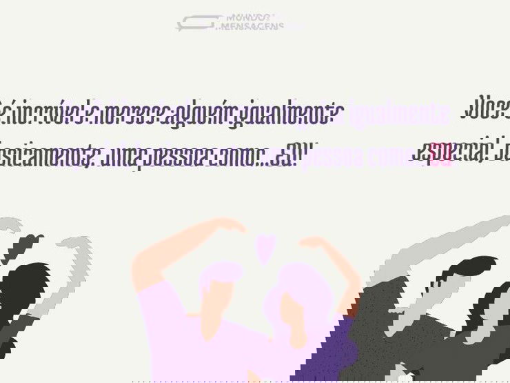 Você merece uma pessoa como eu - Mundo das Mensagens