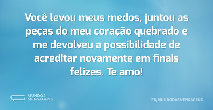 Você levou meus medos, juntou as peças d - Mundo das Mensagens