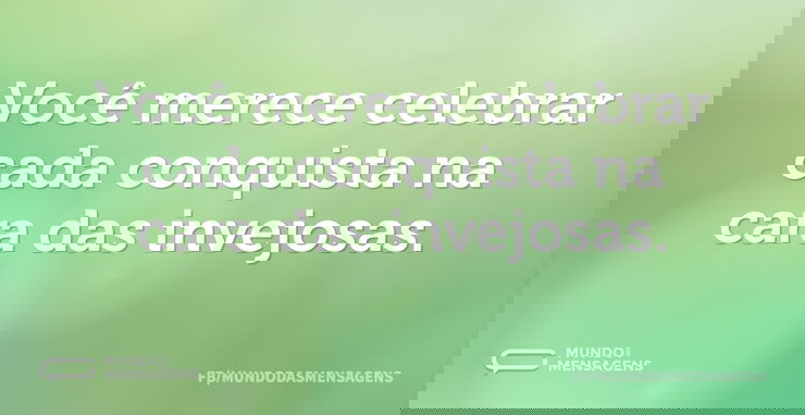 Você merece celebrar cada conquista na c - Mundo das Mensagens